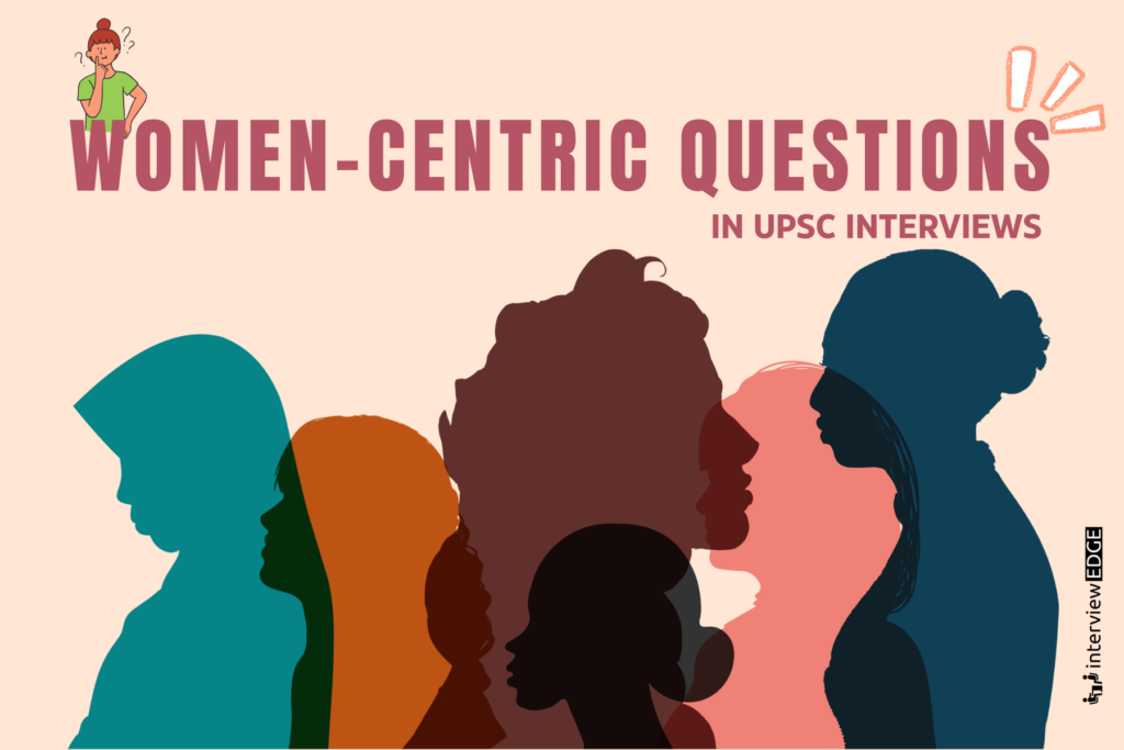 Navigating Women-Centric Questions in UPSC IAS Interview - Interview EDGE