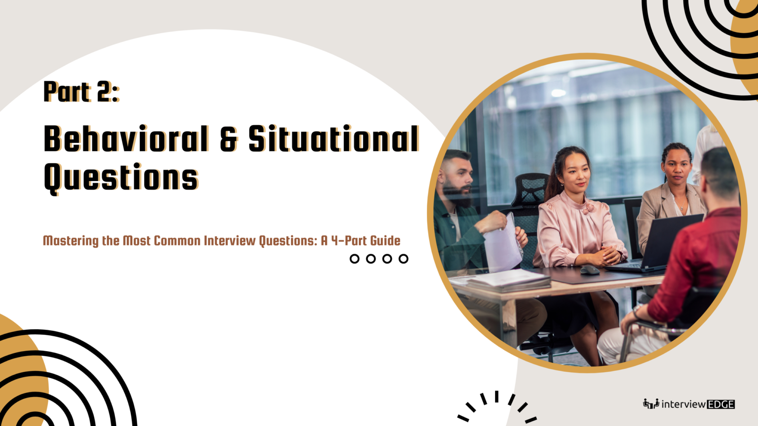 Part 2: Behavioral & Situational Questions - Interview EDGE